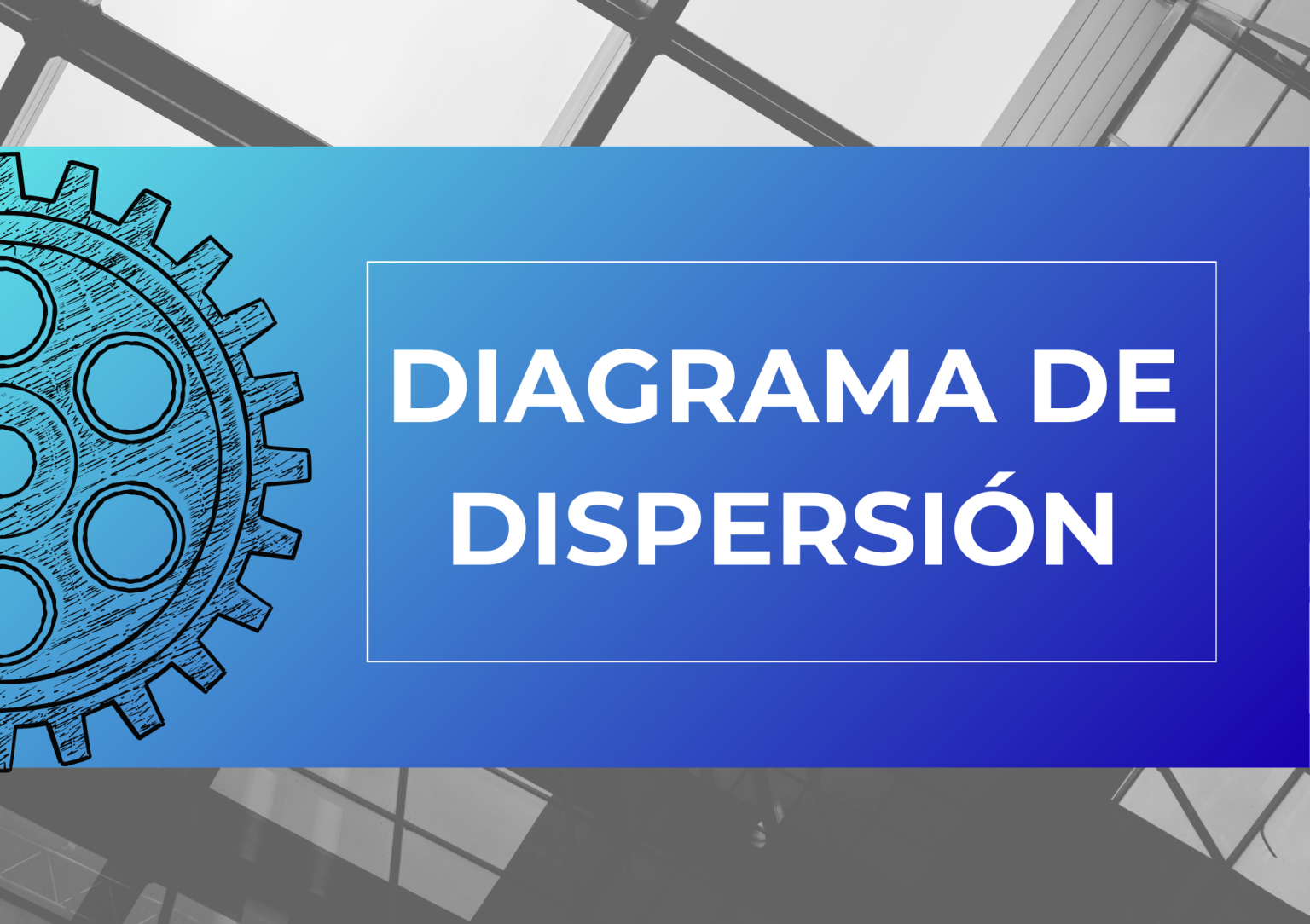 DIAGRAMA DE DISPERSIÓN - Ingeniería Industrial