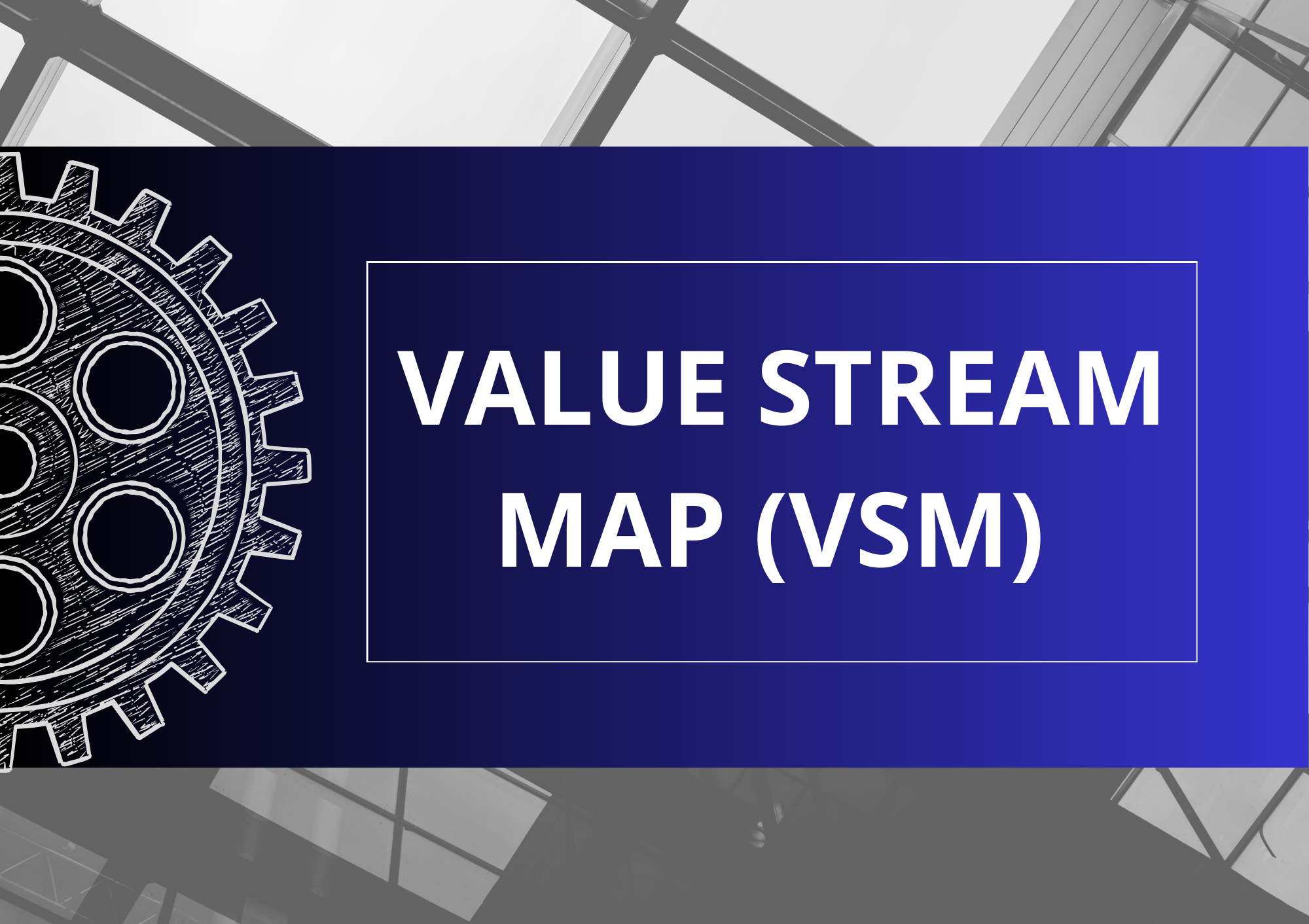 VALUE STREAM MAP (VSM) - Ingeniería Industrial