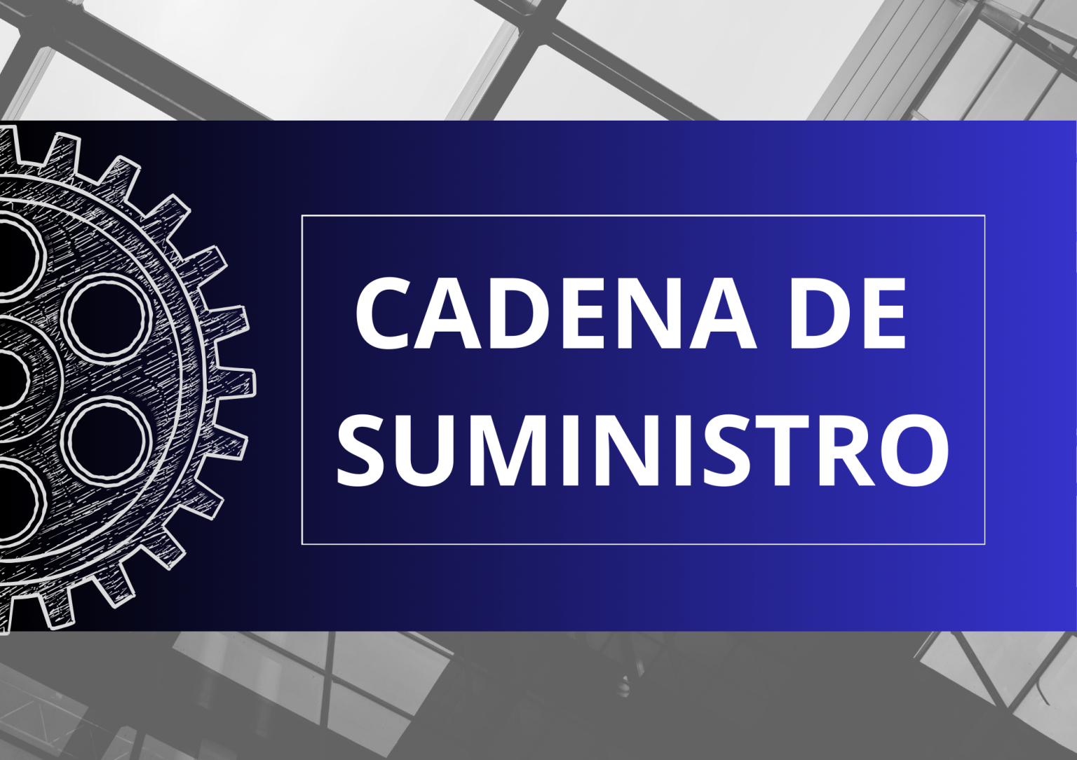CADENA DE SUMINISTRO - Ingeniería Industrial
